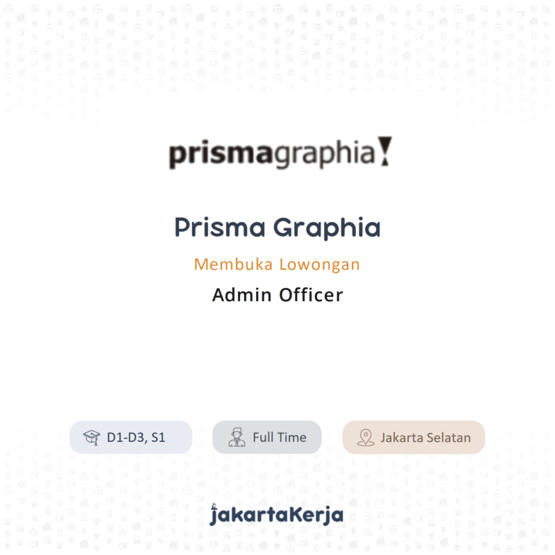 Lowongan Kerja Admin Officer di Prisma Graphia - JakartaKerja