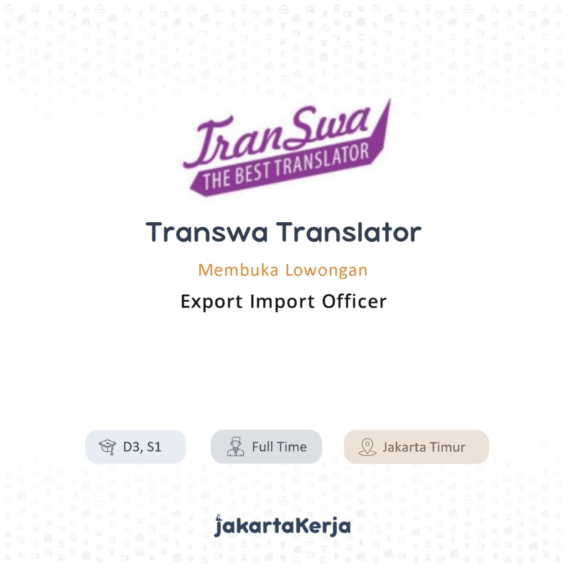 Lowongan Kerja Export Import Officer di Transwa Translator - JakartaKerja