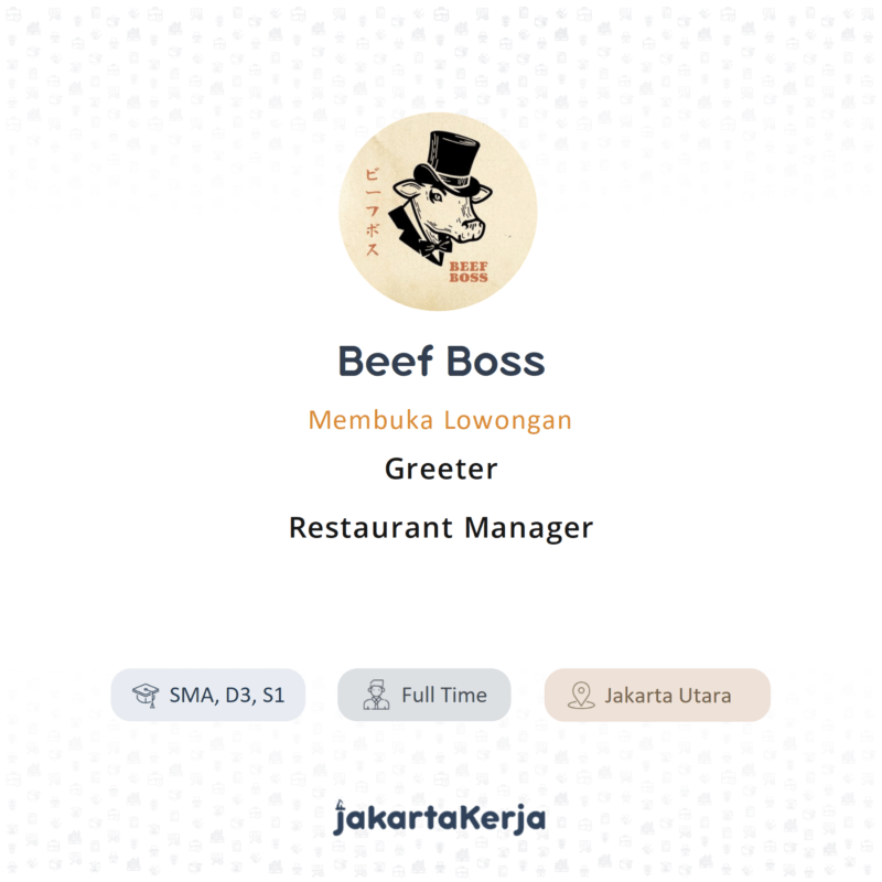 Lowongan Kerja Greeter - Restaurant Manager di Beef Boss - JakartaKerja