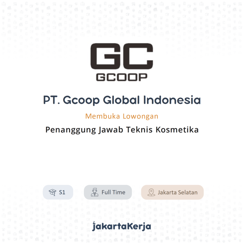 Lowongan Kerja Penanggung Jawab Teknis Kosmetika di PT. Gcoop Global ...