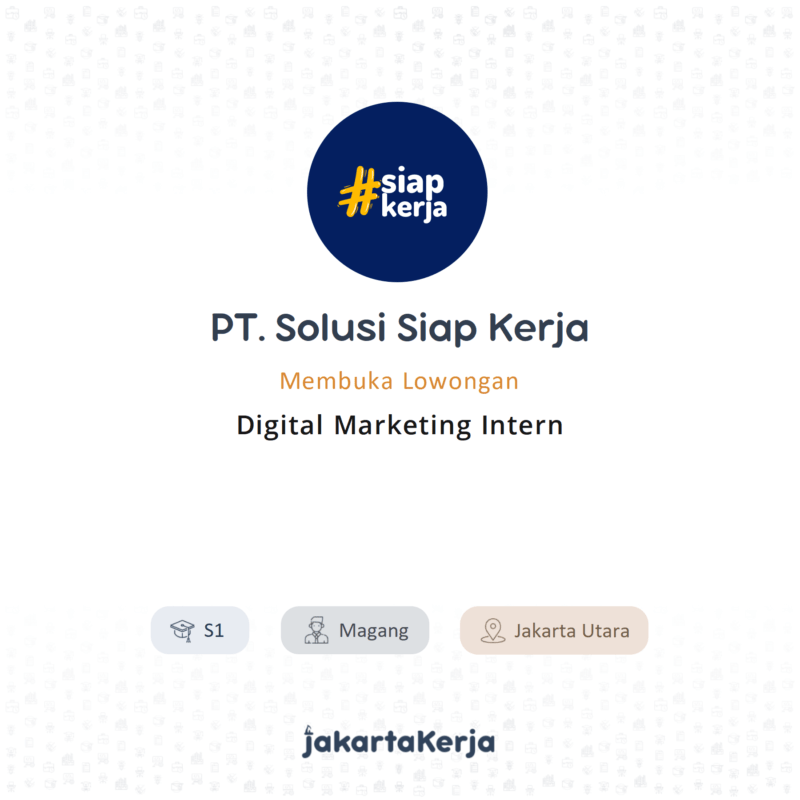 Lowongan Kerja Digital Marketing Intern di PT. Solusi Siap Kerja - JakartaKerja