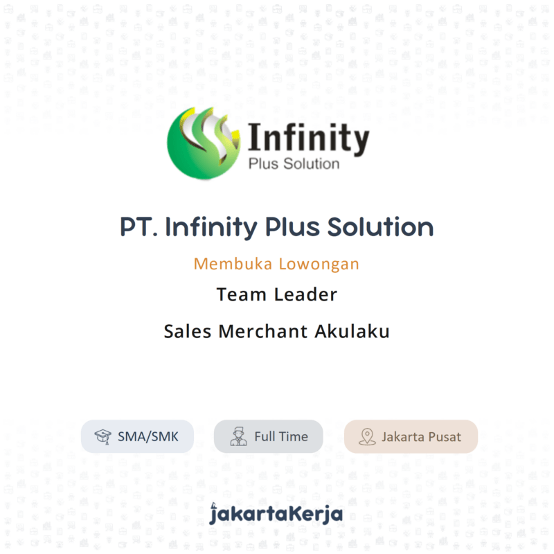 Lowongan Kerja Team Leader - Sales Merchant Akulaku di PT. Infinity ...