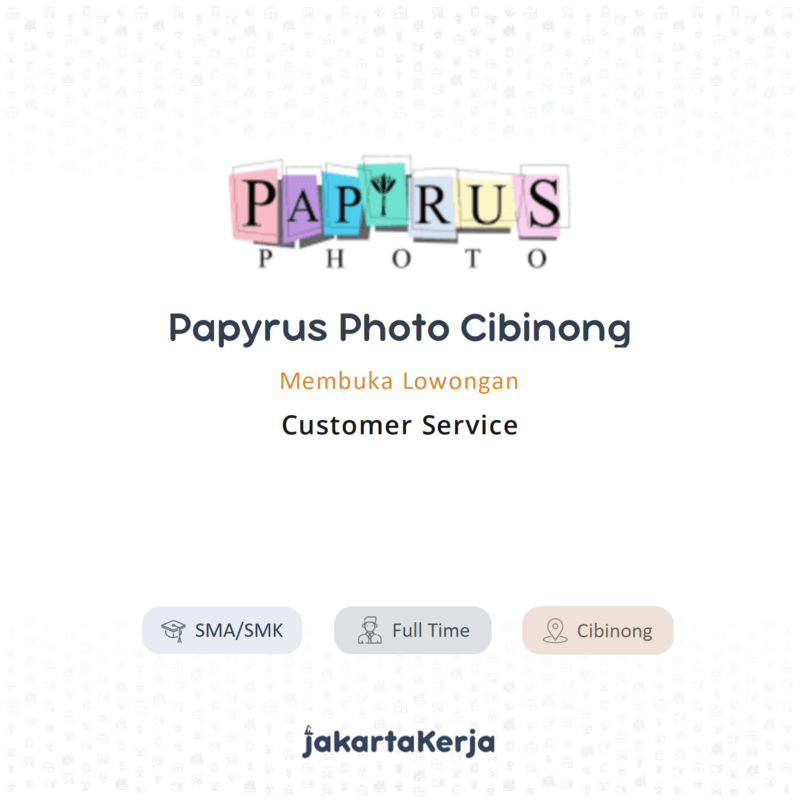 Lowongan Kerja Customer Service di Papyrus Photo Cibinong - JakartaKerja