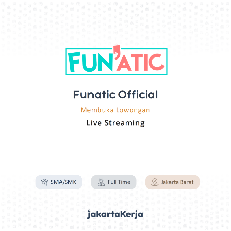 Lowongan Kerja Live Streaming di Funatic Official - JakartaKerja