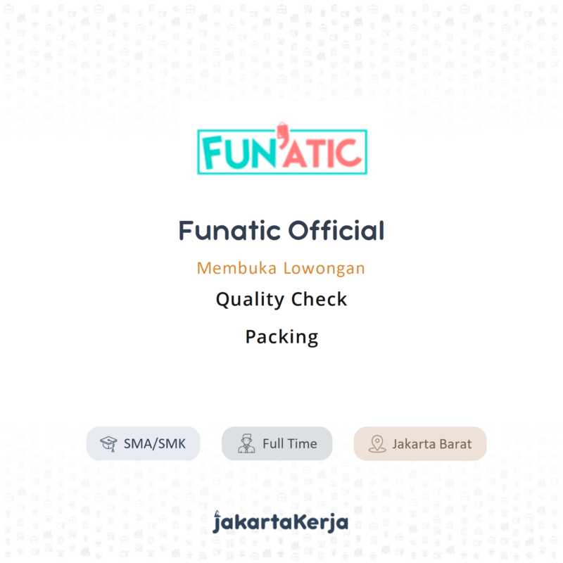 Lowongan Kerja Quality Check - Packing di Funatic Official - JakartaKerja