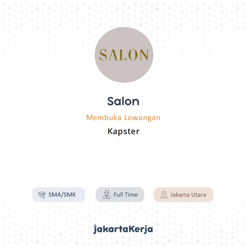 Lowongan Kerja Kapster di Salon - JakartaKerja