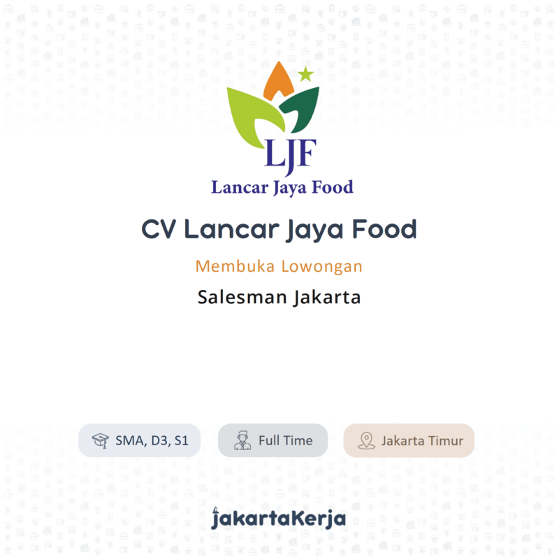 Lowongan Kerja Salesman Jakarta di CV Lancar Jaya Food - JakartaKerja