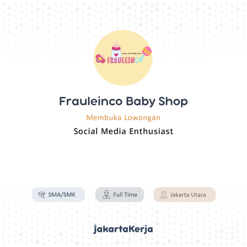 Lowongan Kerja Social Media Enthusiast di Frauleinco Baby Shop - JakartaKerja