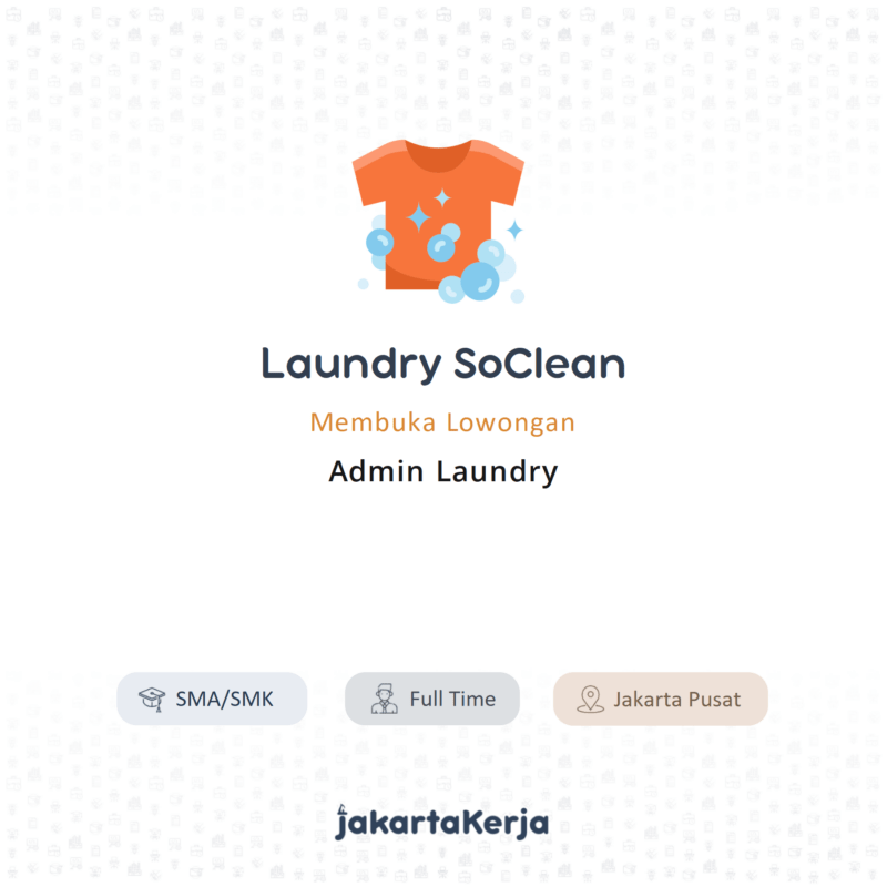 Lowongan Kerja Admin Laundry di Laundry SoClean - JakartaKerja