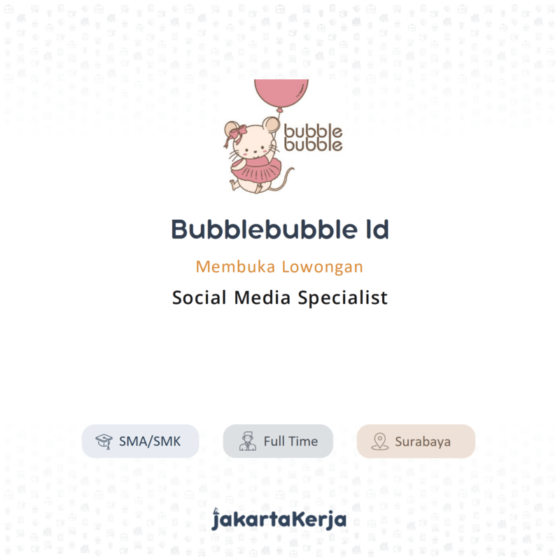 Lowongan Kerja Social Media Specialist di Bubblebubble Id - JakartaKerja