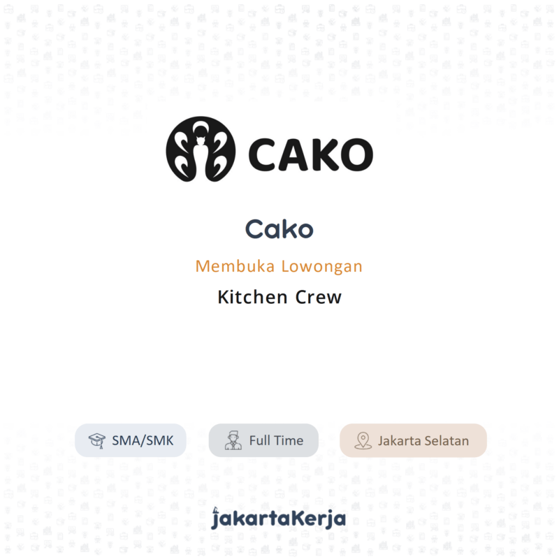 Lowongan Kerja Kitchen Crew di Cako - JakartaKerja