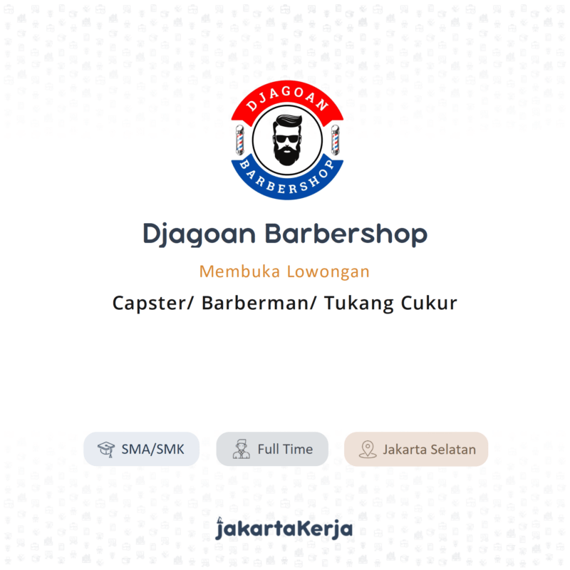 Lowongan Kerja Capster/ Barberman/ Tukang Cukur di Djagoan Barbershop ...