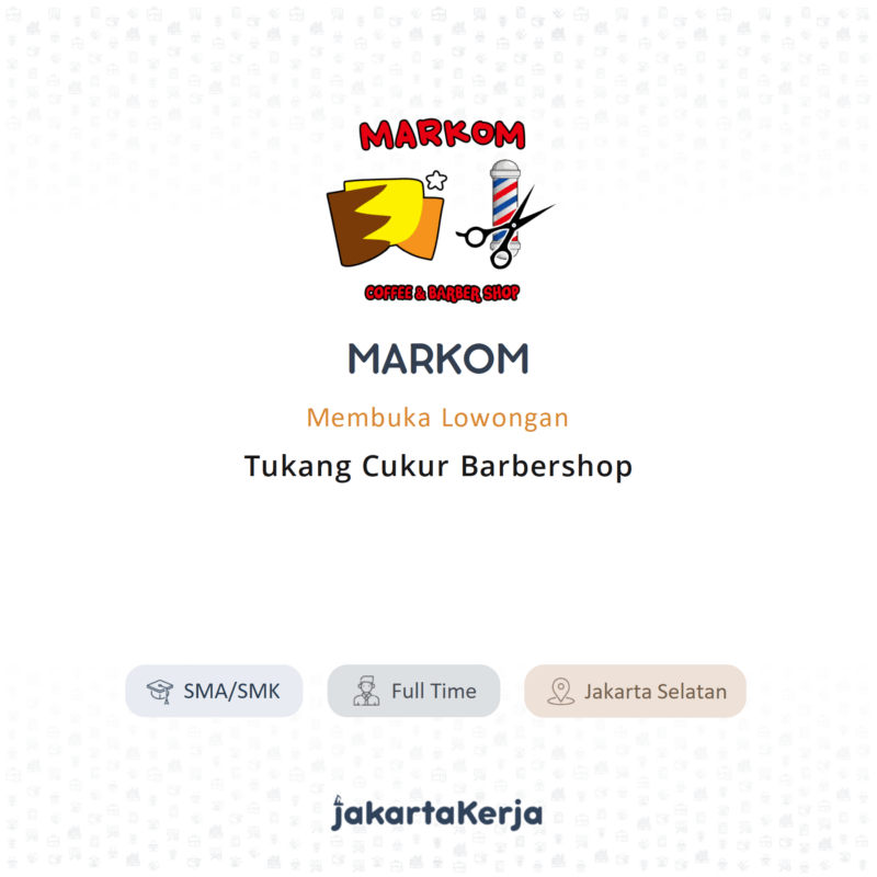 Lowongan Kerja Tukang Cukur Barbershop di MARKOM - JakartaKerja