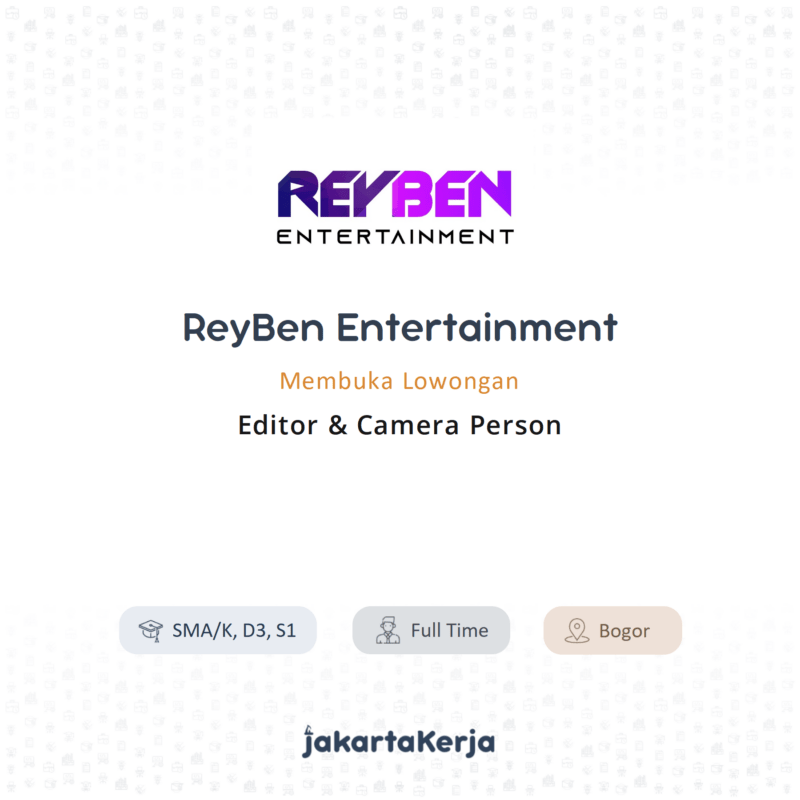 Lowongan Kerja Editor & Camera Person di ReyBen Entertainment - JakartaKerja