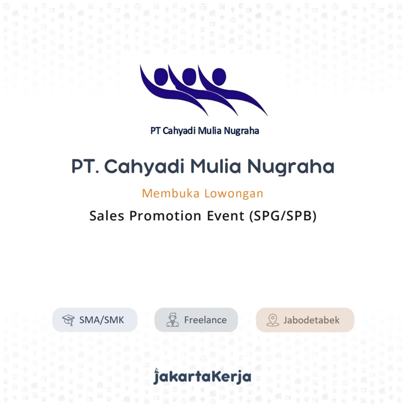 Lowongan Kerja Sales Promotion Event (SPG/SPB) di PT. Cahyadi Mulia Nugraha - JakartaKerja