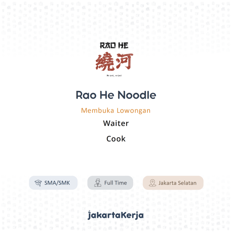 Lowongan Kerja Waiter - Cook di Rao He Noodle - JakartaKerja