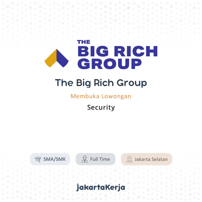 Lowongan Kerja Security di The Big Rich Group - JakartaKerja