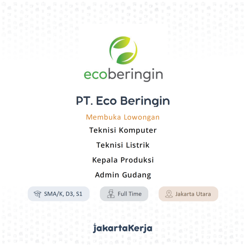 Lowongan Kerja Teknisi Komputer - Teknisi Listrik - Kepala Produksi - Admin Gudang di PT. Eco ...