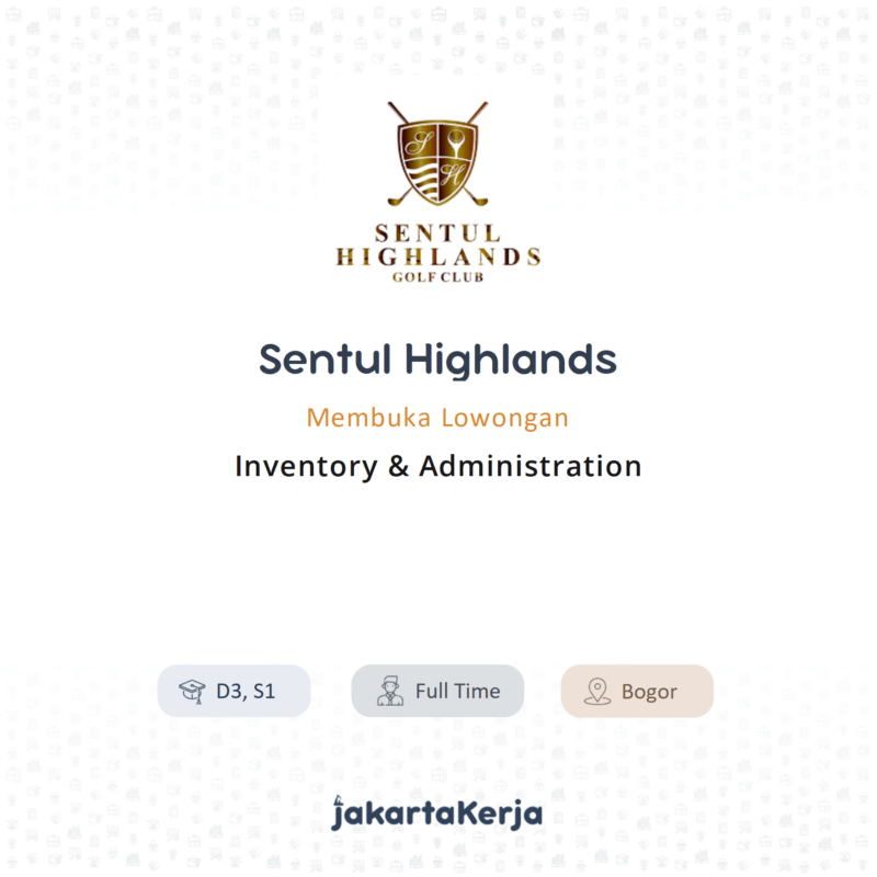 Lowongan Kerja Inventory & Administration di Sentul Highlands ...