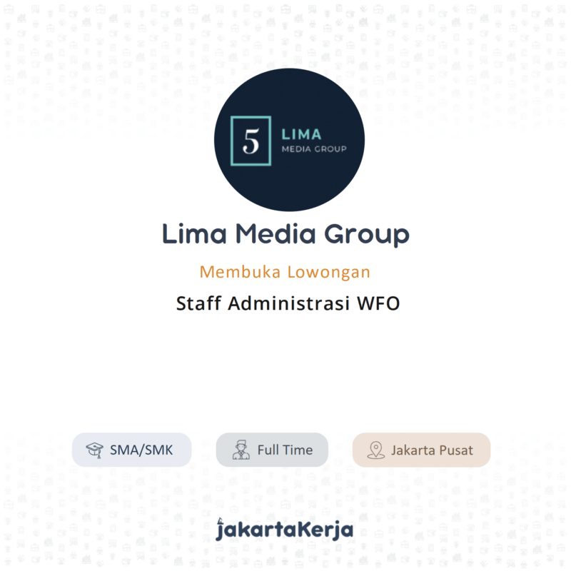 Lowongan Kerja Staff Administrasi WFO di Lima Media Group - JakartaKerja