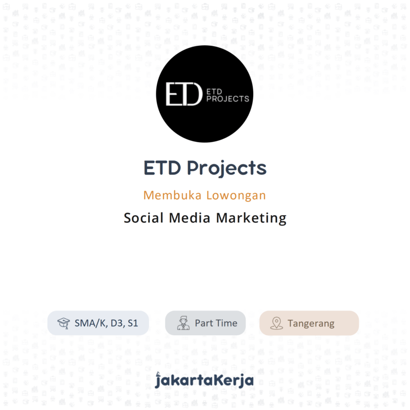 Lowongan Kerja Social Media Marketing di ETD Projects - JakartaKerja