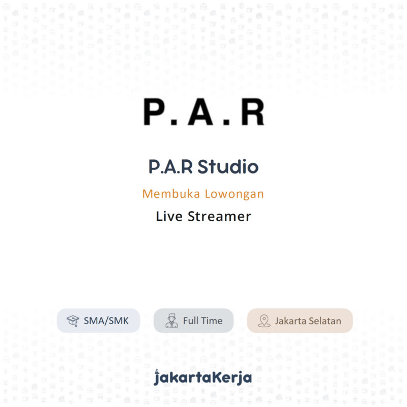Lowongan Kerja Live Streamer di P.A.R Studio - JakartaKerja
