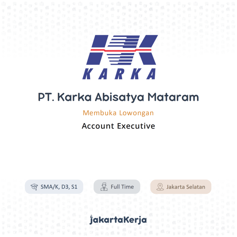 Lowongan Kerja Account Executive di PT. Karka Abisatya Mataram ...