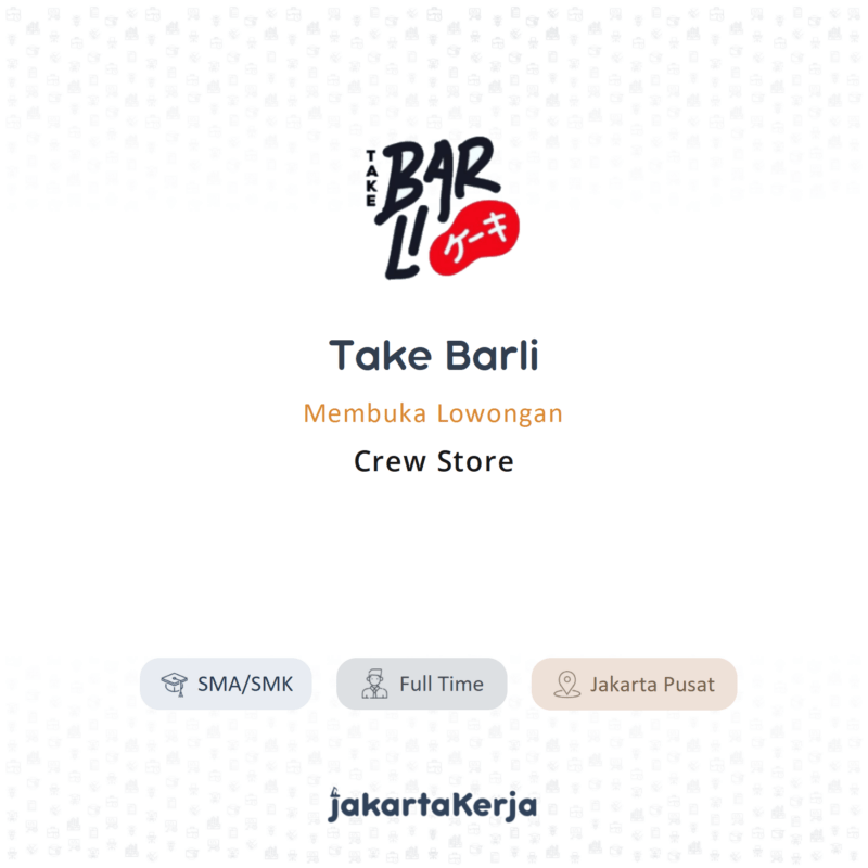 Lowongan Kerja Crew Store di Take Barli - JakartaKerja
