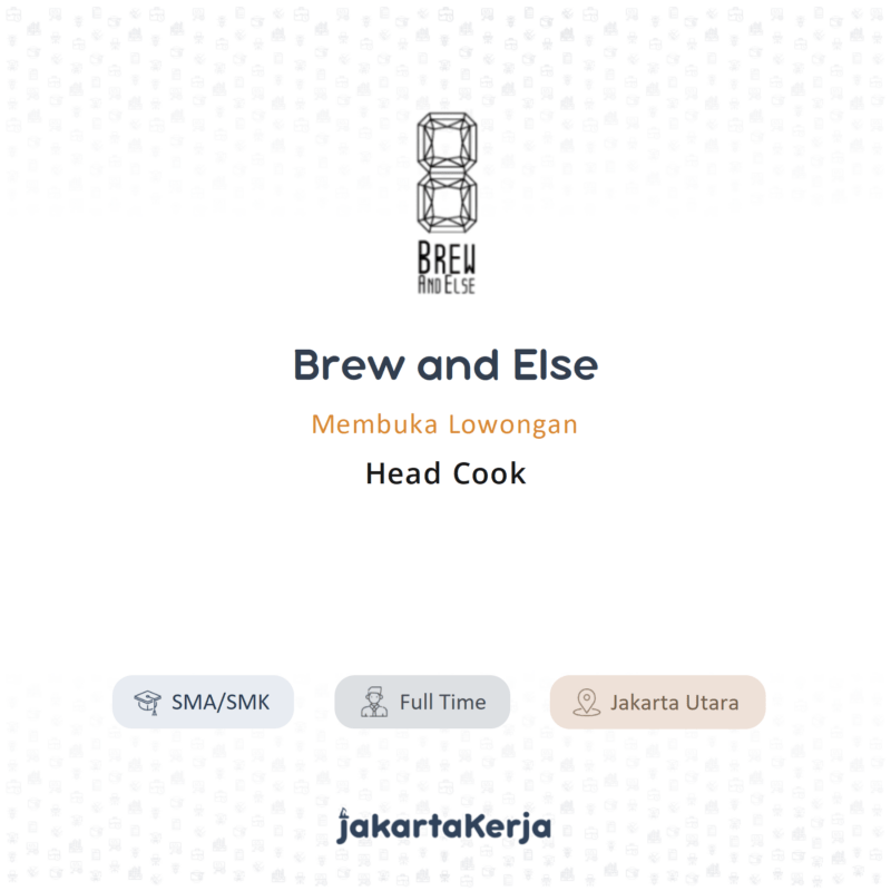 Lowongan Kerja Head Cook di Brew and Else - JakartaKerja