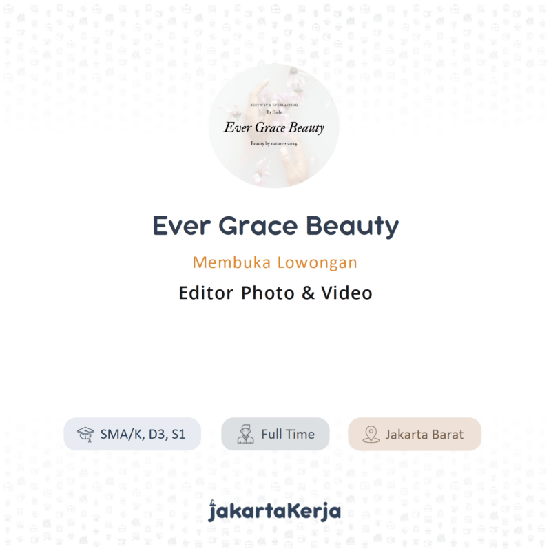 Lowongan Kerja Editor Photo & Video di Ever Grace Beauty - JakartaKerja