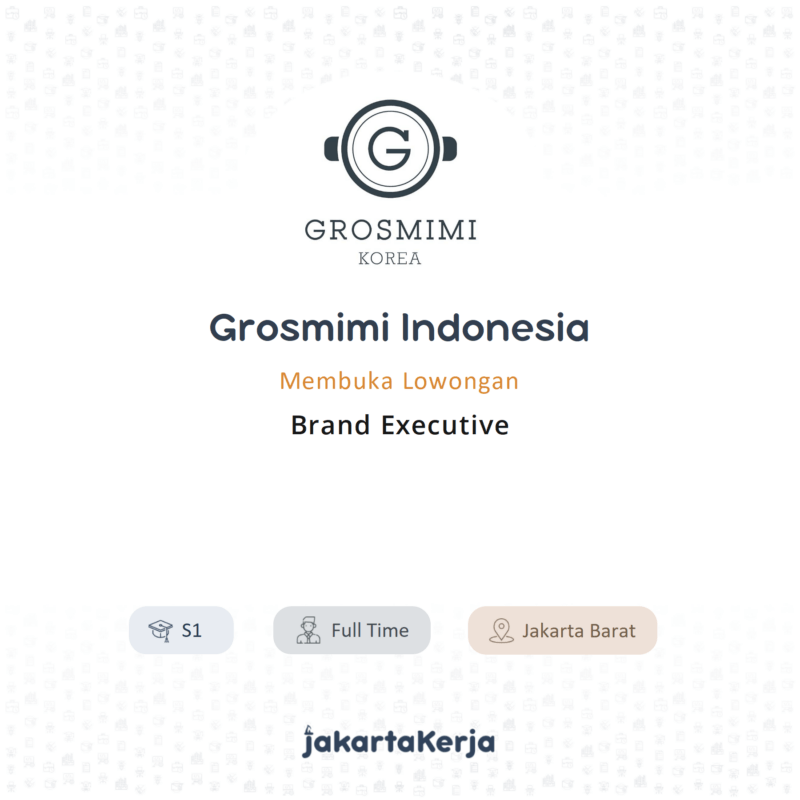 Lowongan Kerja Brand Executive di Grosmimi Indonesia - JakartaKerja