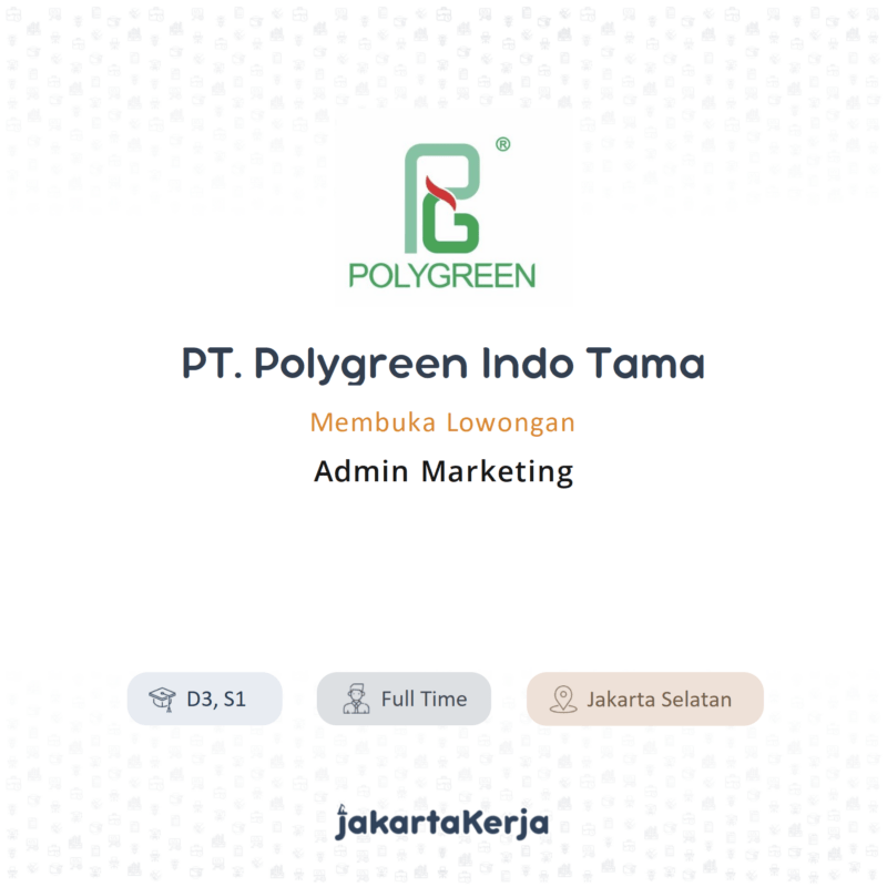 Lowongan Kerja Admin Marketing di PT. Polygreen Indo Tama - JakartaKerja