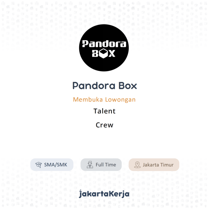 Lowongan Kerja Talent - Crew di Pandora Box - JakartaKerja