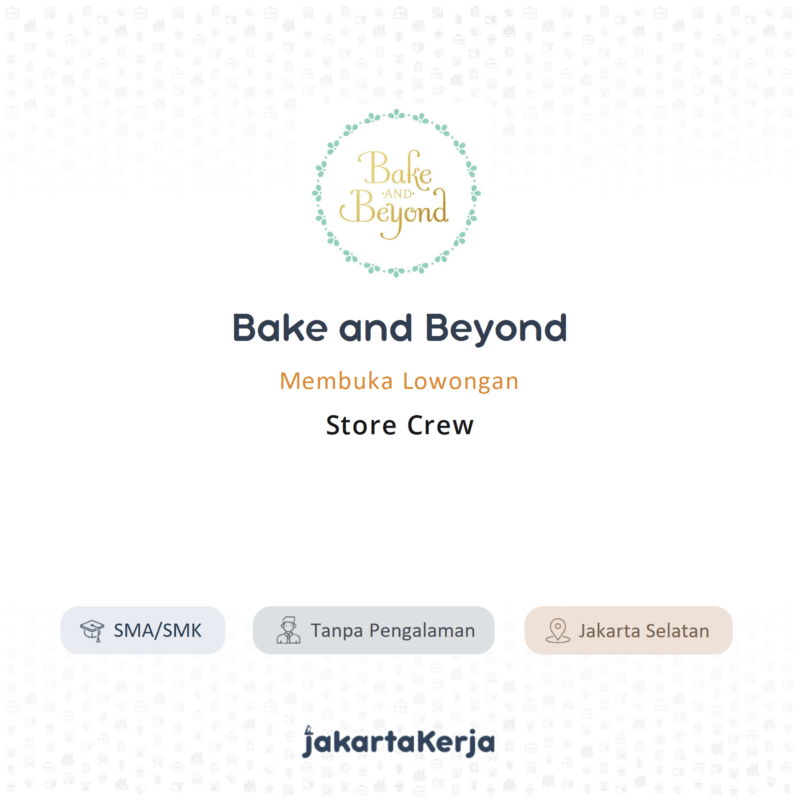 Lowongan Kerja Store Crew di Bake and Beyond - JakartaKerja