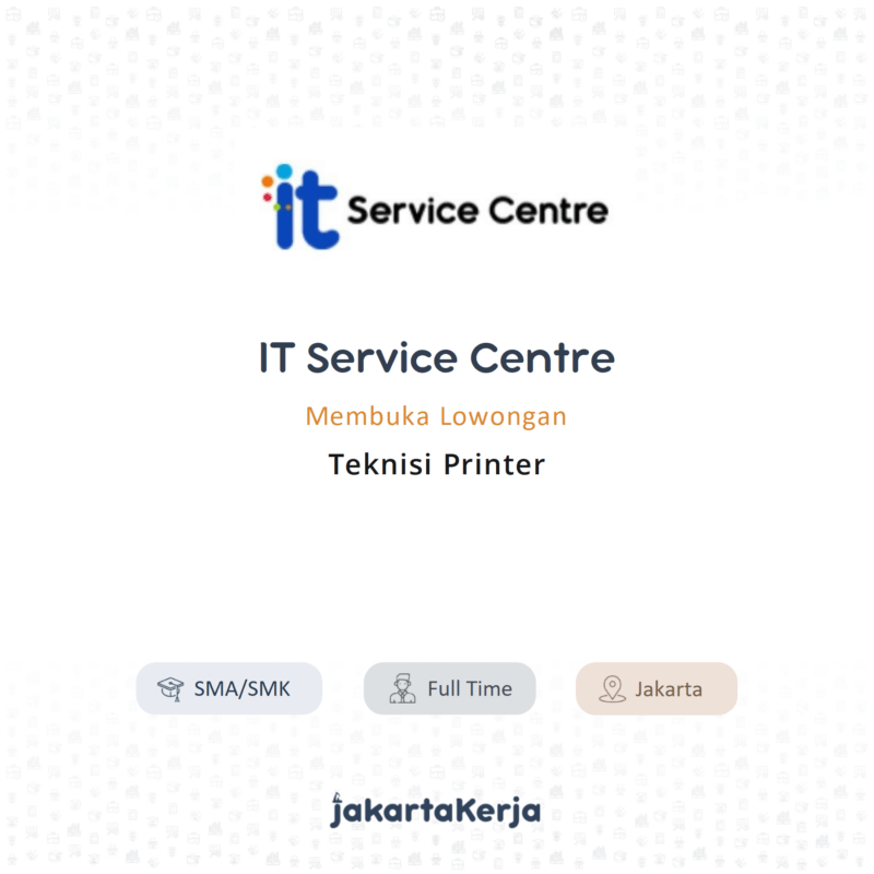 Lowongan Kerja Teknisi Printer di IT Service Centre - JakartaKerja
