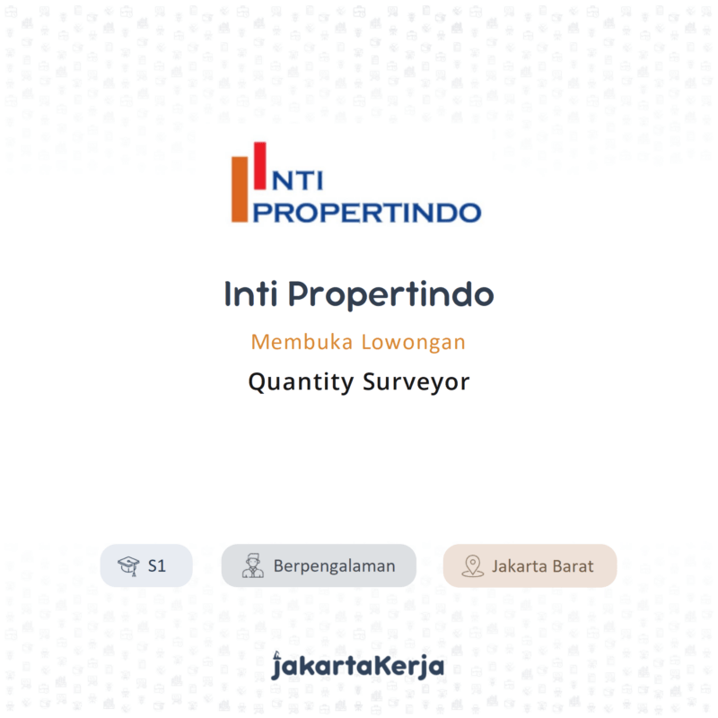 Lowongan Kerja Quantity Surveyor di Inti Propertindo - JakartaKerja
