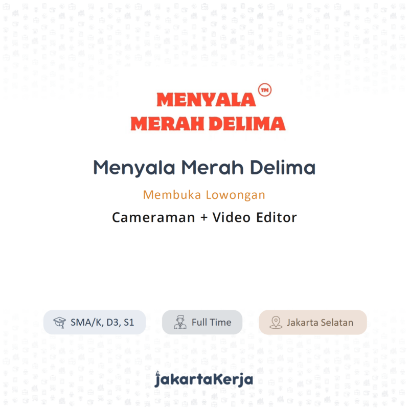 Lowongan Kerja Cameraman + Video Editor di Menyala Merah Delima ...