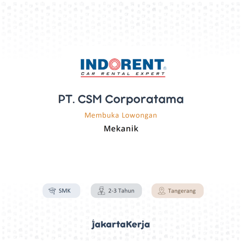 Lowongan Kerja Mekanik di PT. CSM Corporatama - JakartaKerja