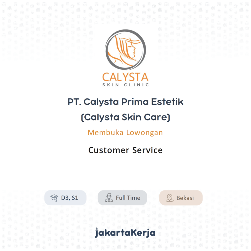 Lowongan Kerja Customer Service di PT. Calysta Prima Estetik (Calysta Skin Care) - JakartaKerja