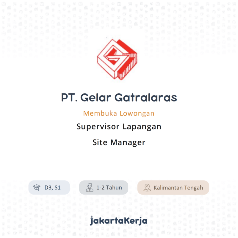 Lowongan Kerja Supervisor Lapangan - Site Manager di PT. Gelar ...