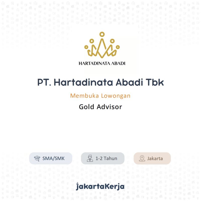 Lowongan Kerja Gold Advisor di PT. Hartadinata Abadi Tbk - JakartaKerja