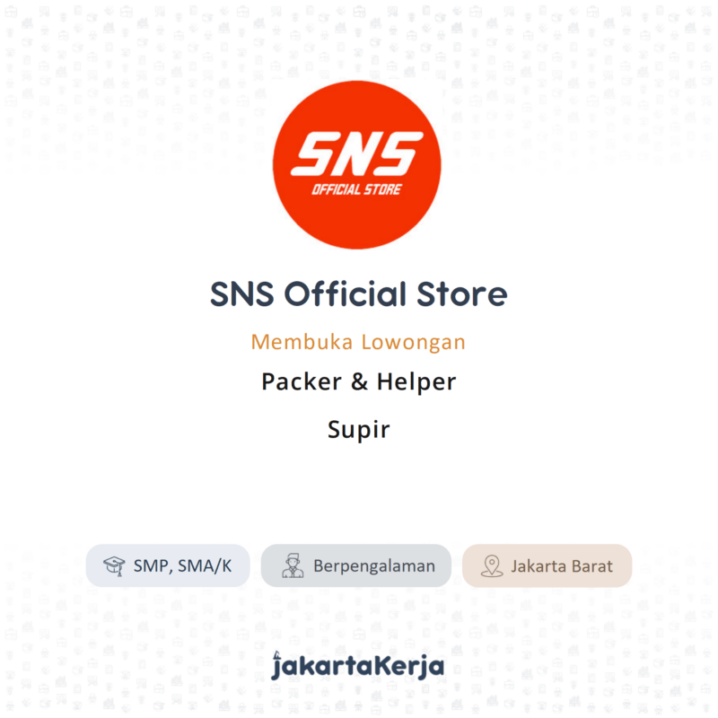 Lowongan Kerja Packer & Helper - Supir di SNS Official Store - JakartaKerja