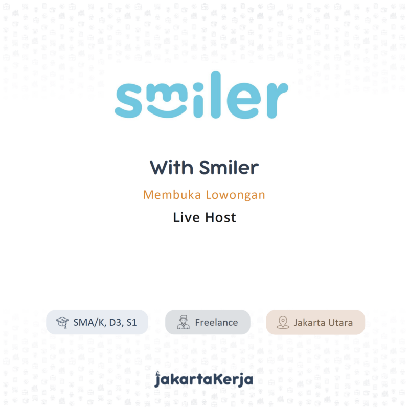 Lowongan Kerja Live Host di With Smiler - JakartaKerja