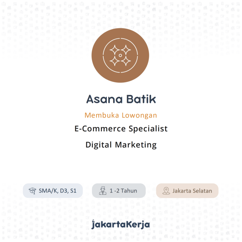 Lowongan Kerja E Commerce Specialist - Digital Marketing di Asana Batik ...