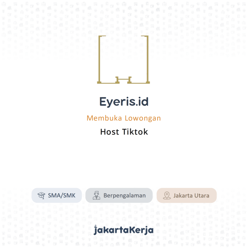 Lowongan Kerja Host Tiktok di Eyeris.id - JakartaKerja