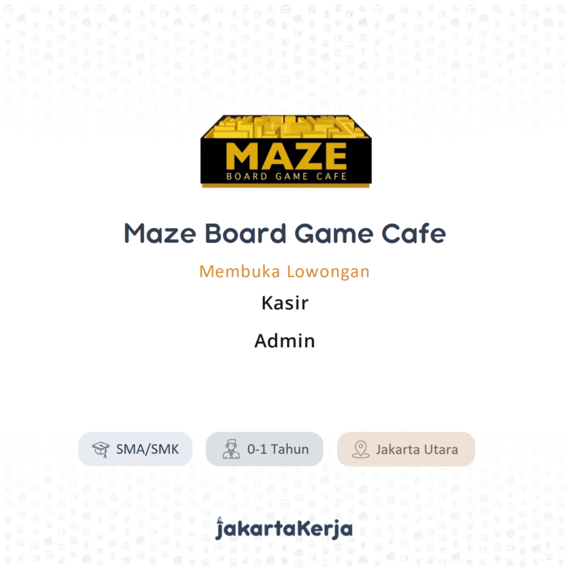 Lowongan Kerja Kasir - Admin di Maze Board Game Cafe - JakartaKerja