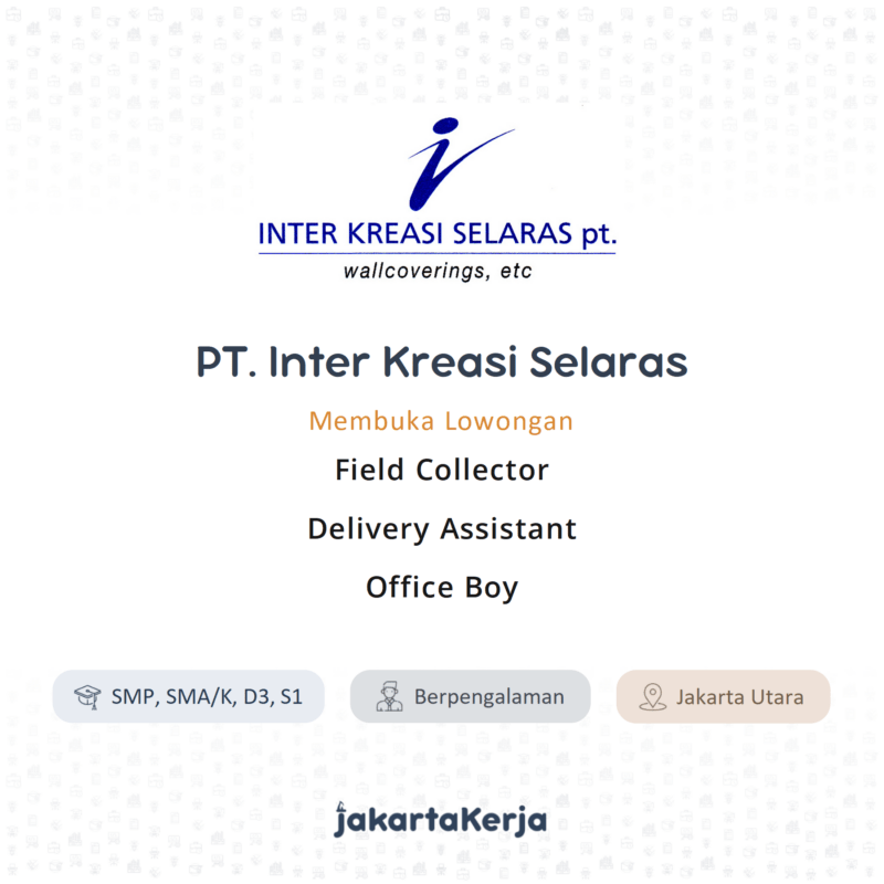 Lowongan Kerja Field Collector - Delivery Assistant - Office Boy di PT. Inter Kreasi Selaras ...