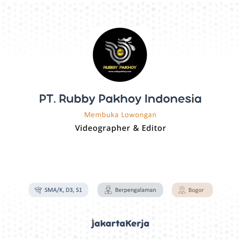 Lowongan Kerja Videographer & Editor di PT. Rubby Pakhoy Indonesia - JakartaKerja