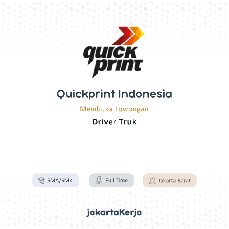 Lowongan Kerja Driver Truk di Quickprint Indonesia - JakartaKerja