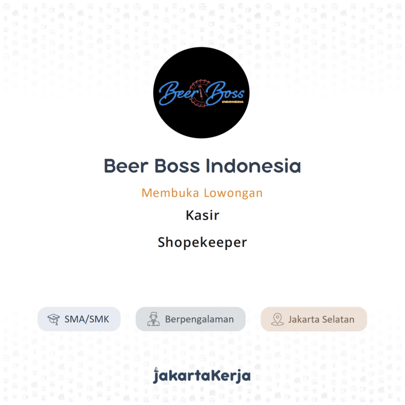 Lowongan Kerja Kasir - Shopekeeper di Beer Boss Indonesia - JakartaKerja